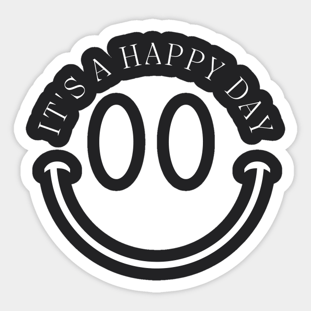 It's A Happy Day Fun Text Design - Happy - Sticker | TeePublic