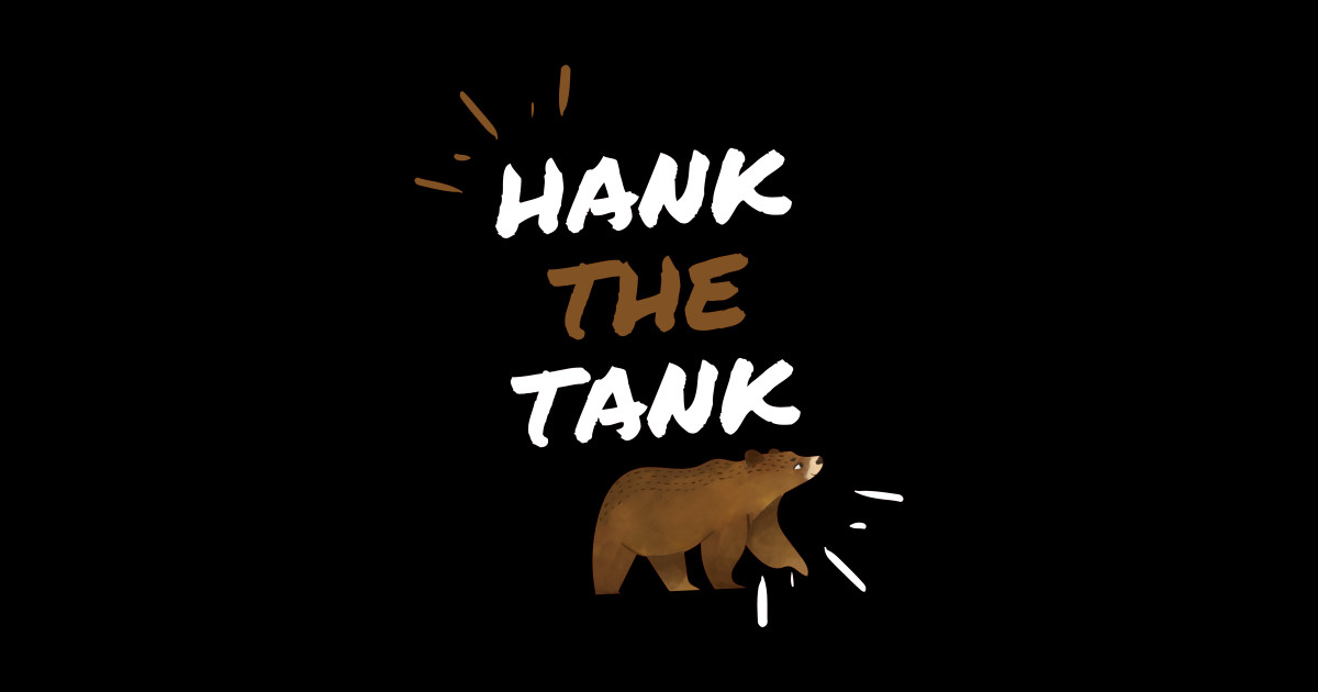 Hank The Tank | Hank The Tank bear - Hank The Tank - Posters and Art ...