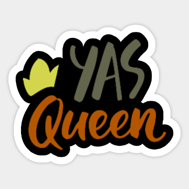 YAS QUEEN DESIGN - Yas - Sticker | TeePublic