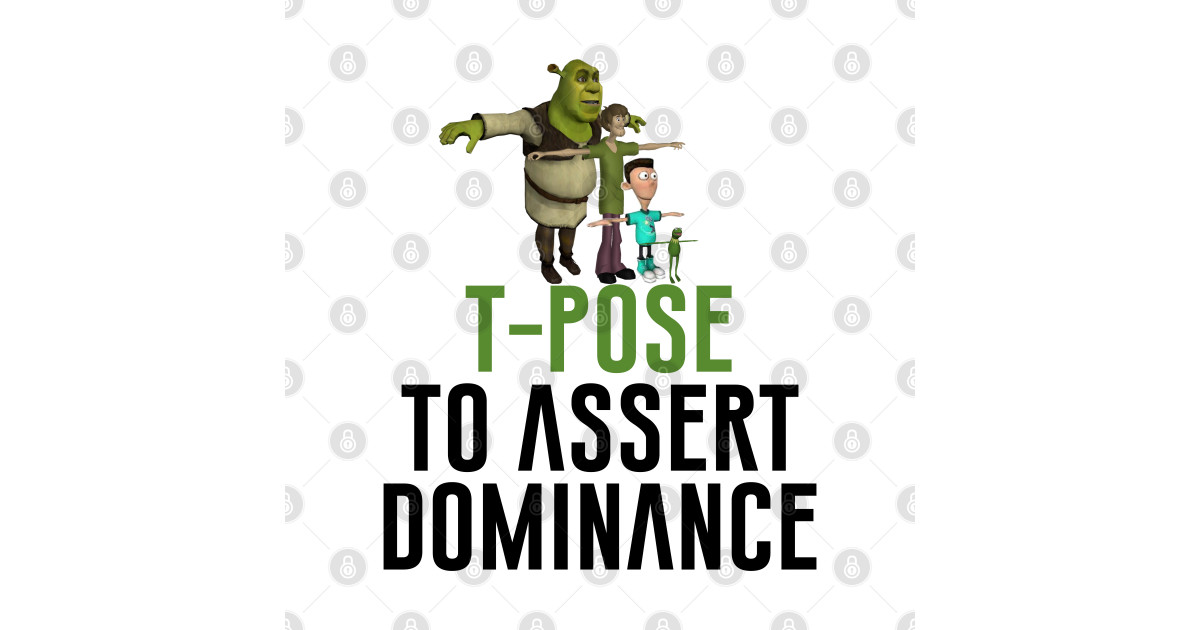 T-Pose To Assert Dominance - Meme - Pin | TeePublic
