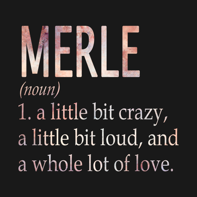 Merle Girl Name Definition - Merle - T-Shirt | TeePublic Merle Girl Name Definition - Merle - T-Shirt | TeePublic