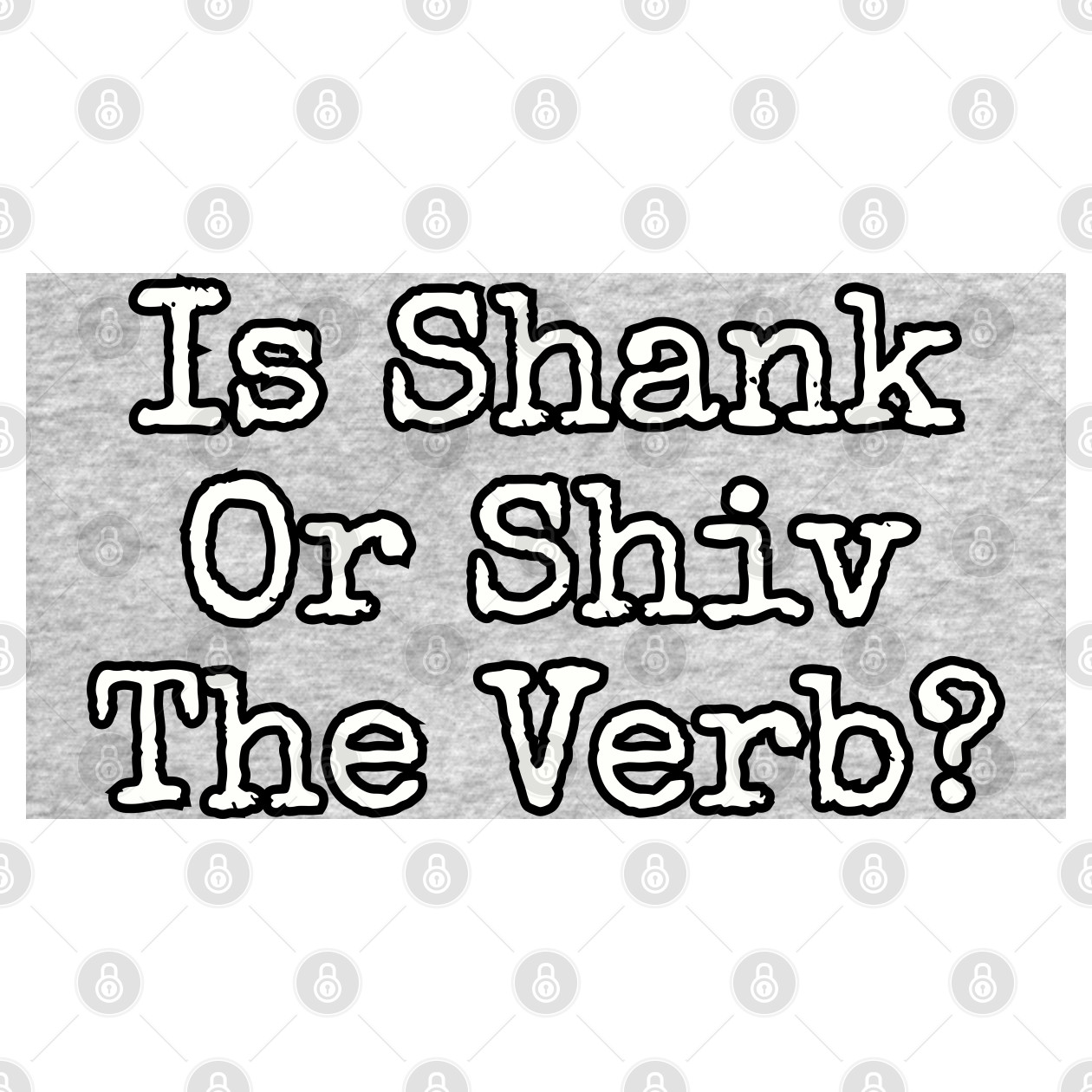 Is shank or shiv the verb? - Shiv - T-Shirt | TeePublic