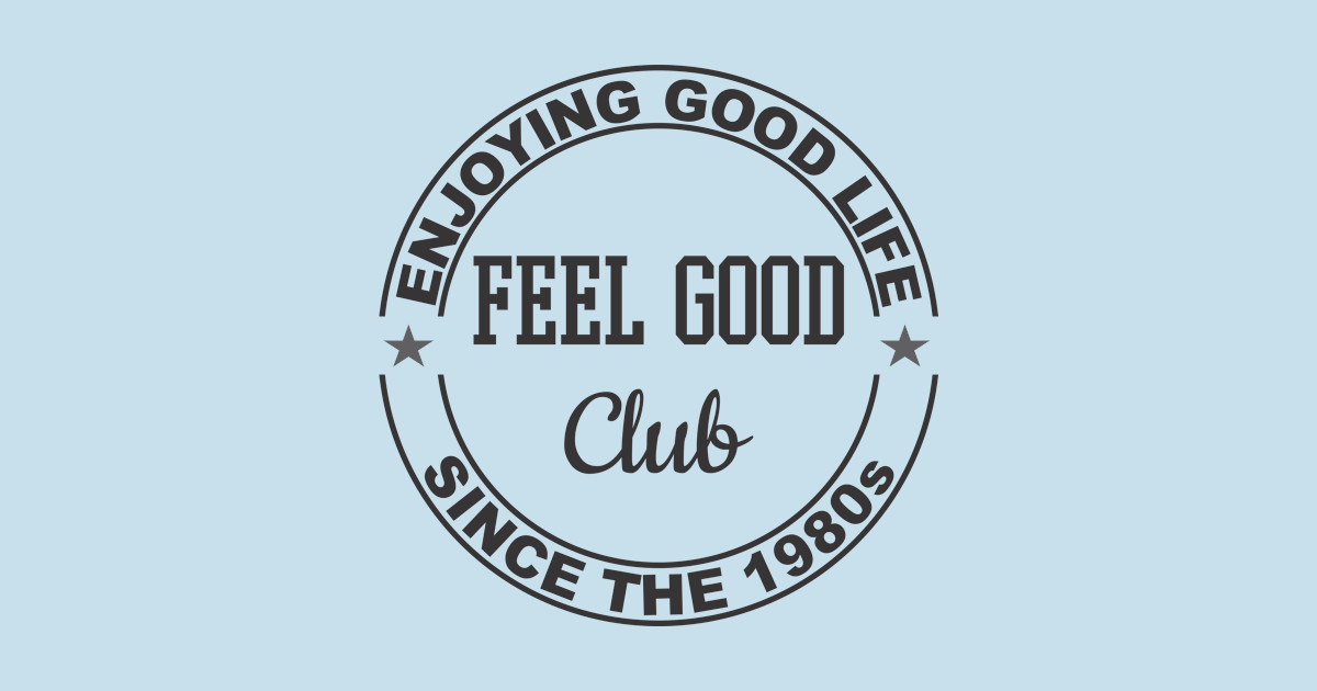 Feel Good Vibes Enjoy Life - Feel Good Vibes - T-Shirt | TeePublic