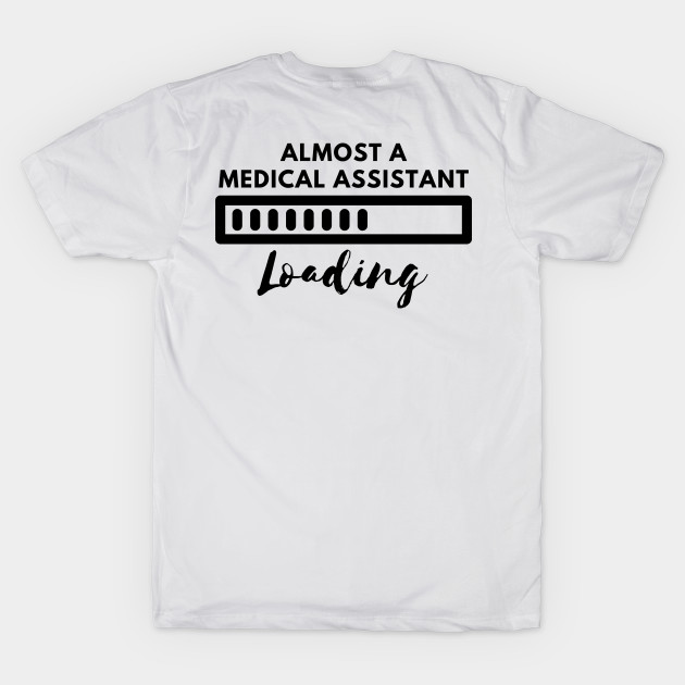 Medical Assistant Loading - Medical Assistant - T-Shirt | TeePublic