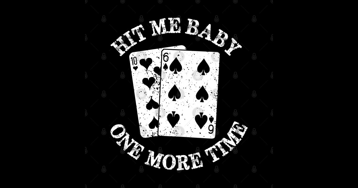 Hit Me Baby - Blackjack - T-Shirt | TeePublic
