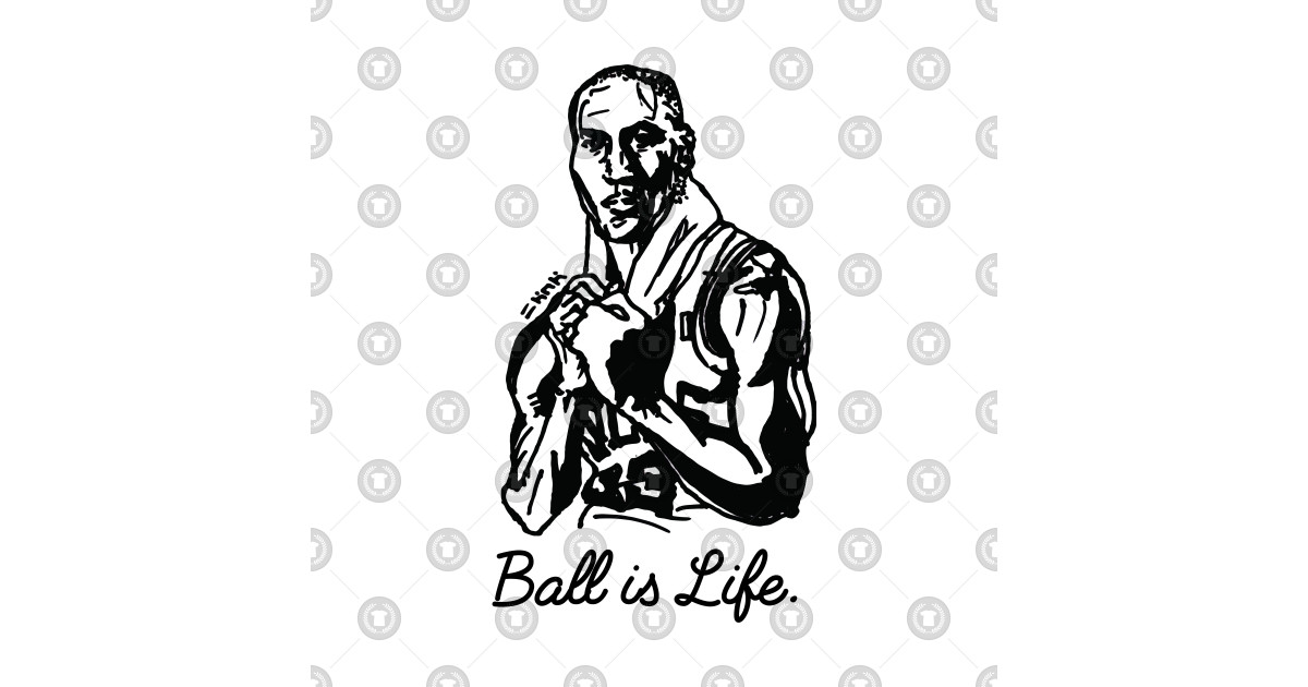 Ball is Life. - Basketball - Posters and Art Prints | TeePublic