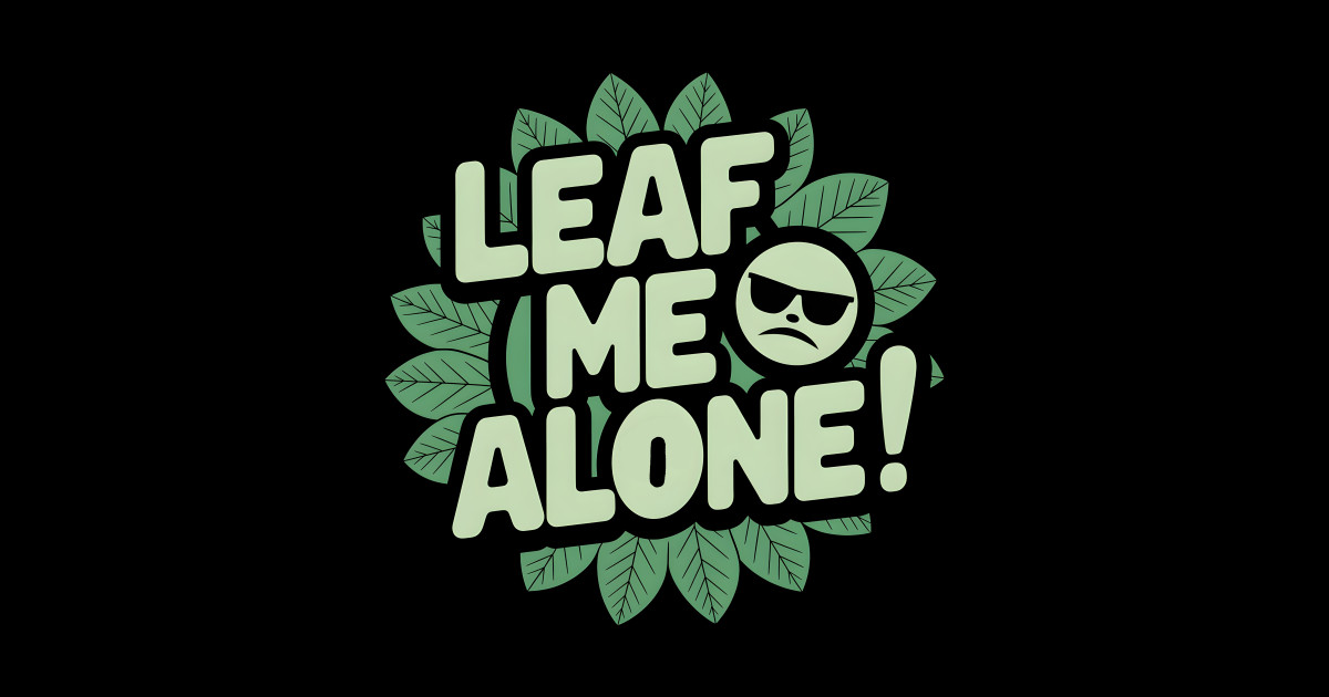 Leaf Me Alone Funny Gardening Pun Humor, funny grumpy leaf gifts - Leaf ...
