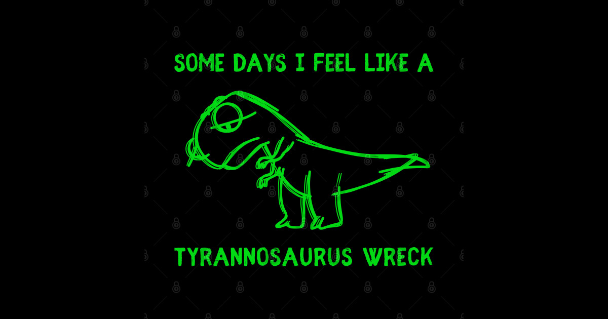 Tyrannosaurus Wreck - Tyrannosaurus Rex - Sticker | TeePublic