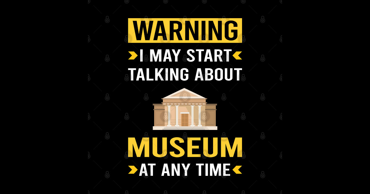 Warning Museum - Museum - Posters and Art Prints | TeePublic