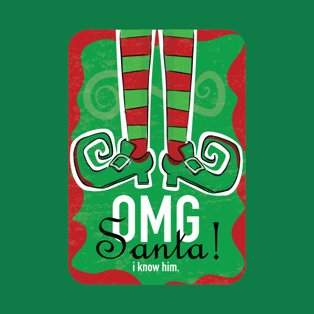 Elf: OMG, Santa! I Know Him. - Elf - T-Shirt | TeePublic