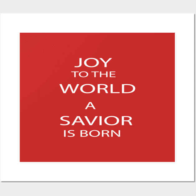 JOY TO THE WORLD A SAVIOR IS BORN - Merry Christmas - Posters and Art ...