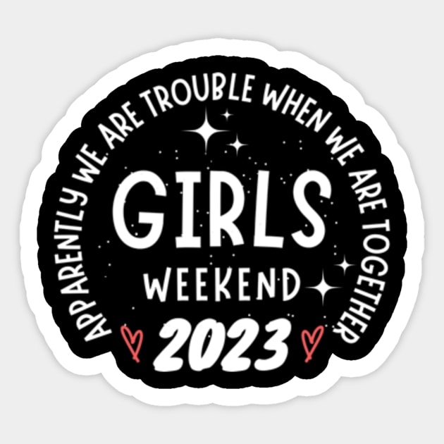 Girls Weekend 2023 - Girls Weekend - Sticker | TeePublic