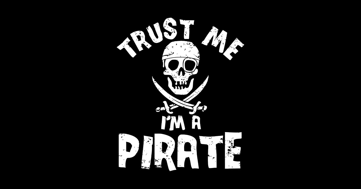 Trust Me Im A Pirate Trust Me Im A Pirate Sticker Teepublic