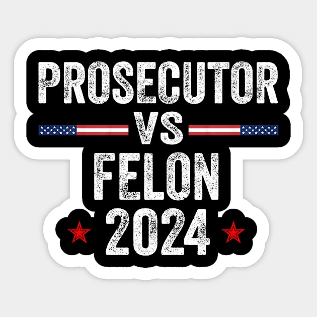 Prosecutor vs Felon 2024 Funny Voting Election 2024 - Voting Prosecutor ...