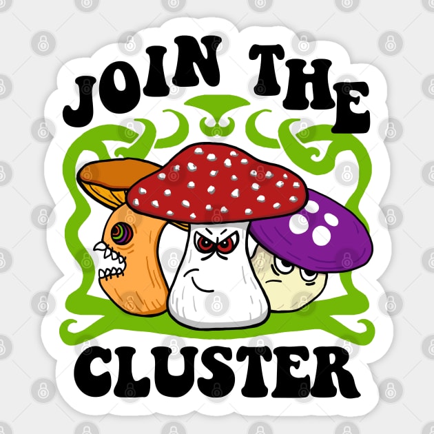 Join The Cluster - Mushrooms - Sticker | TeePublic