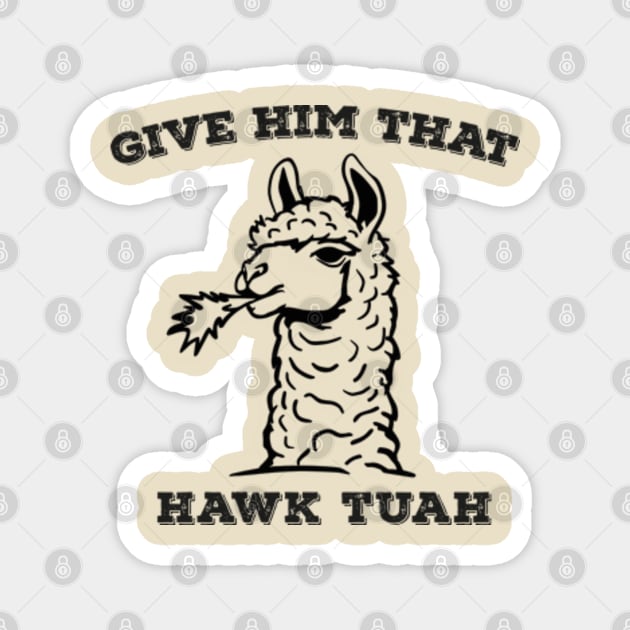 Give Him That Hawk Tuah Girl From Tiktok, Spitting llama, Spit On That ...