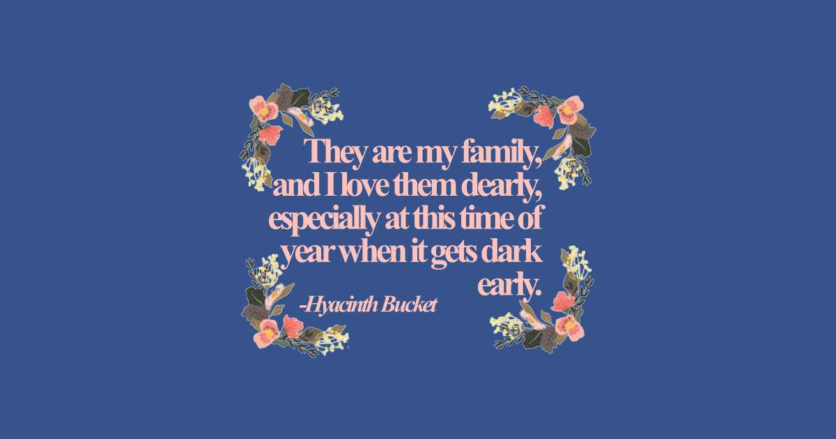 Hyacinth Quotes - Keeping Up Appearances - T-Shirt | TeePublic