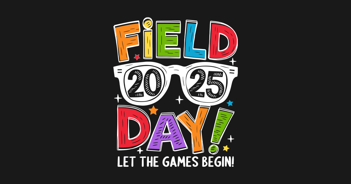 Field Day 2025 Let The Games Begin Teachers Kids Field Day - Field Day ...