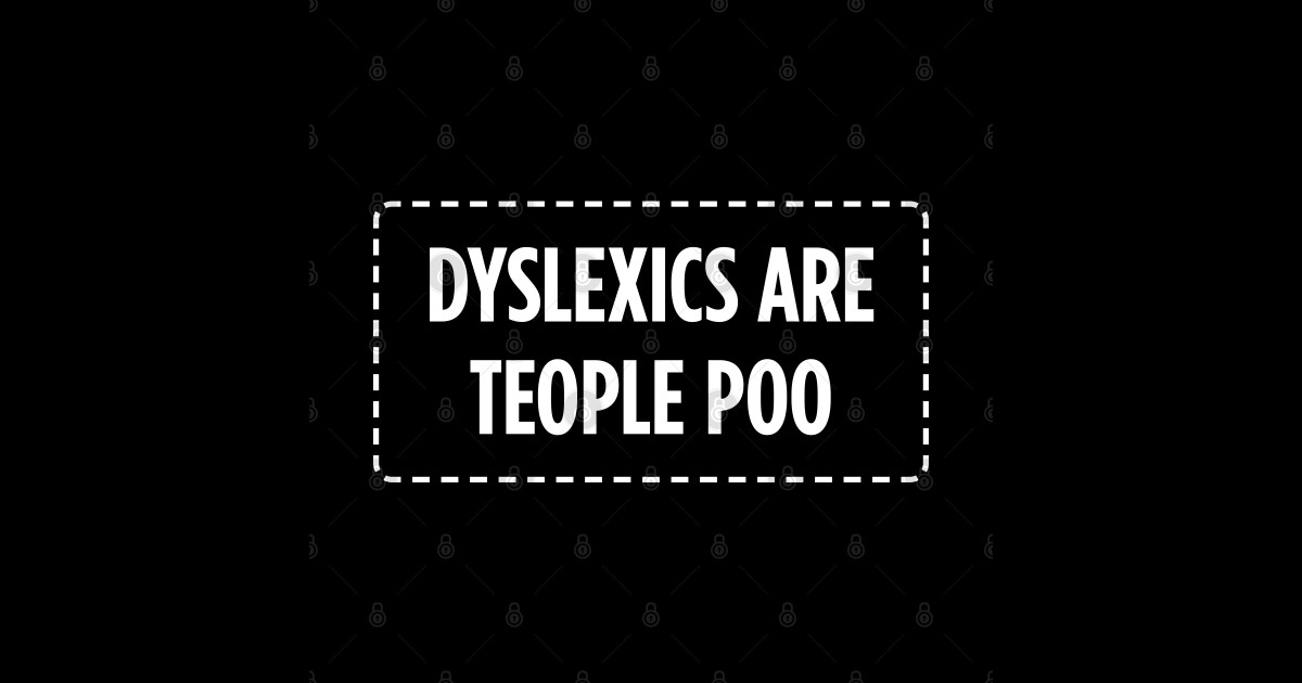 Dyslexics Are Teople Poo. - Dyslexia - Sticker | TeePublic