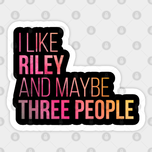 Riley - Riley - Sticker | TeePublic