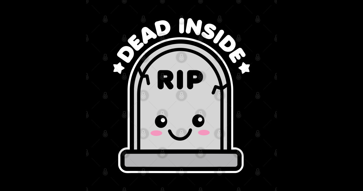 Dead Inside - Dead Inside - Sticker | TeePublic