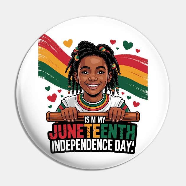 Juneteenth is my Independence Day 1865 Girls - Juneteenth - Pin | TeePublic