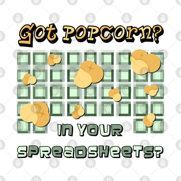 Got PopCorn in Your SpreadSheets | Formula Woes Black - Spreadsheet ...