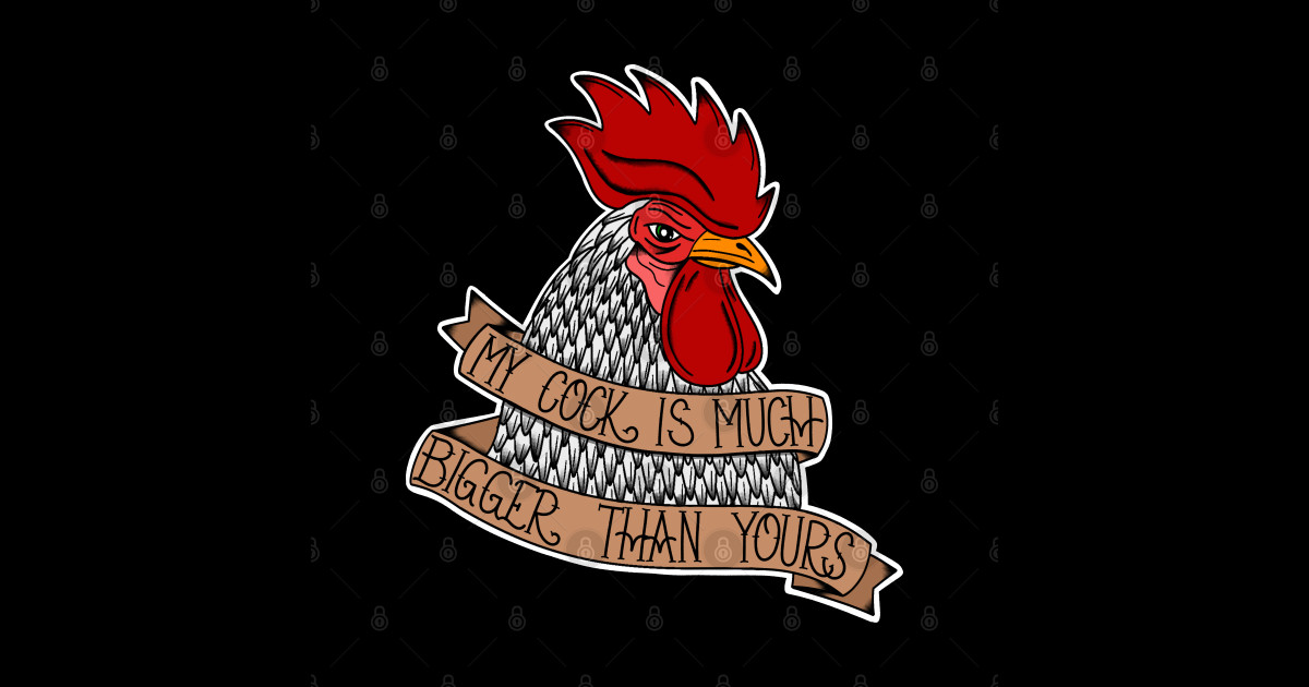 My Cock Is Much Bigger Than Yours - Soad - Sticker | TeePublic