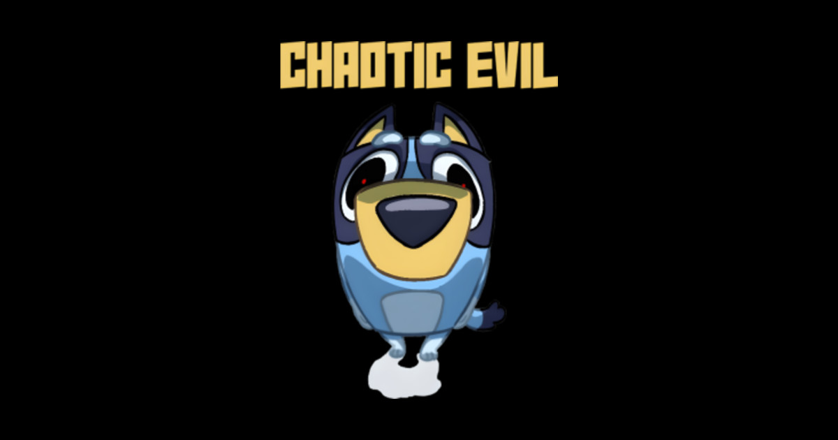 Pov Chaotic Evil Bluey - Pov Chaotic Evil Bluey - Posters and Art ...