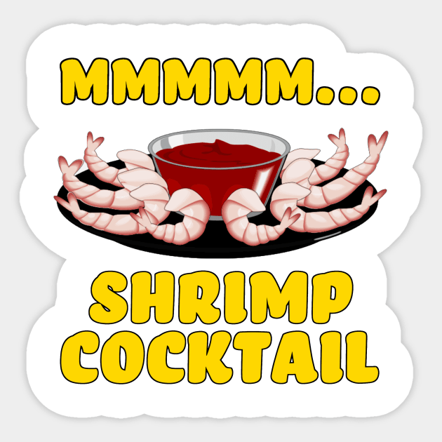 Mmmm... Shrimp Cocktail - Shrimp - Sticker | TeePublic