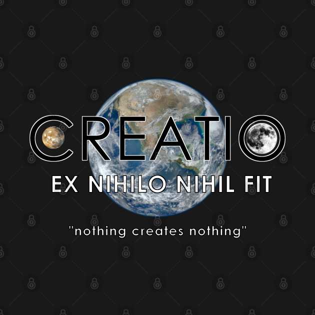 Creatio Ex Nihilo Nihil Fit - Creationism - T-Shirt | TeePublic
