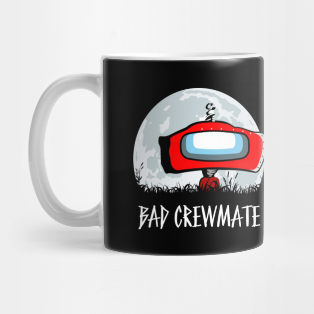 Bad Crewmate - Among Us - Mug