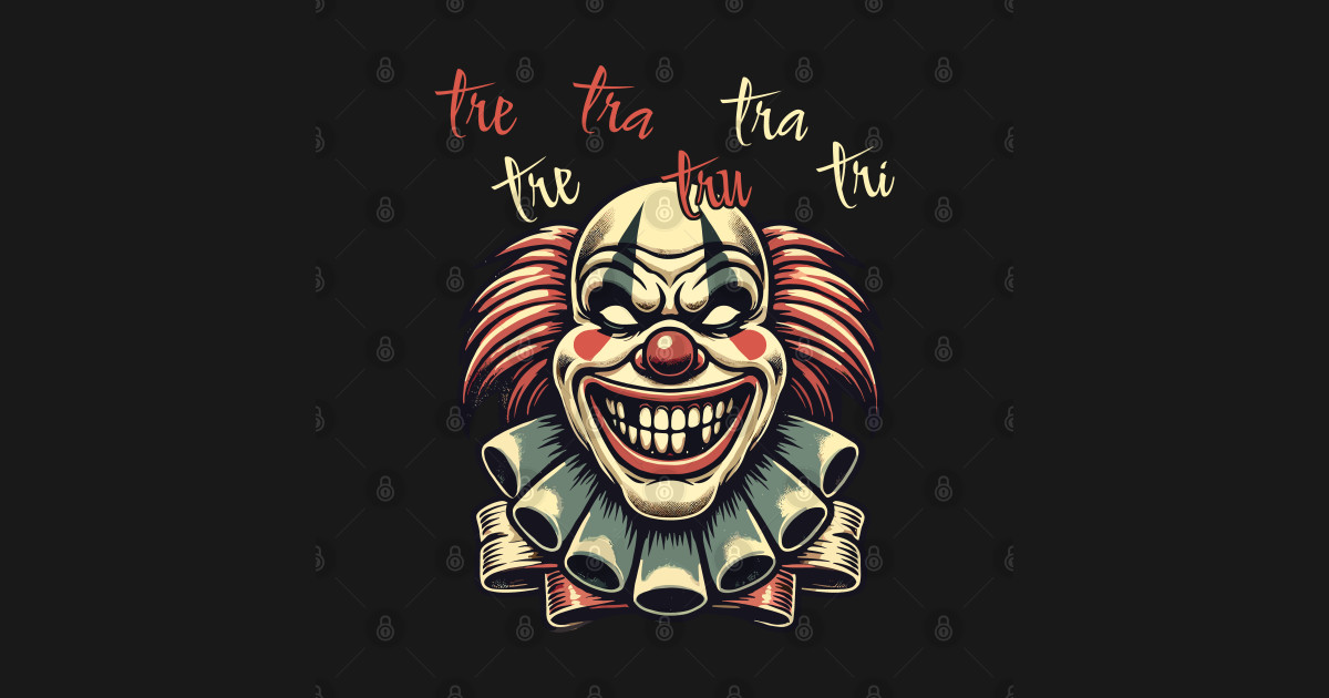 Creepy Clown Tre-tre-tra-tru-tra Internet Meme - Spooky Holiday - T-Shirt | TeePublic