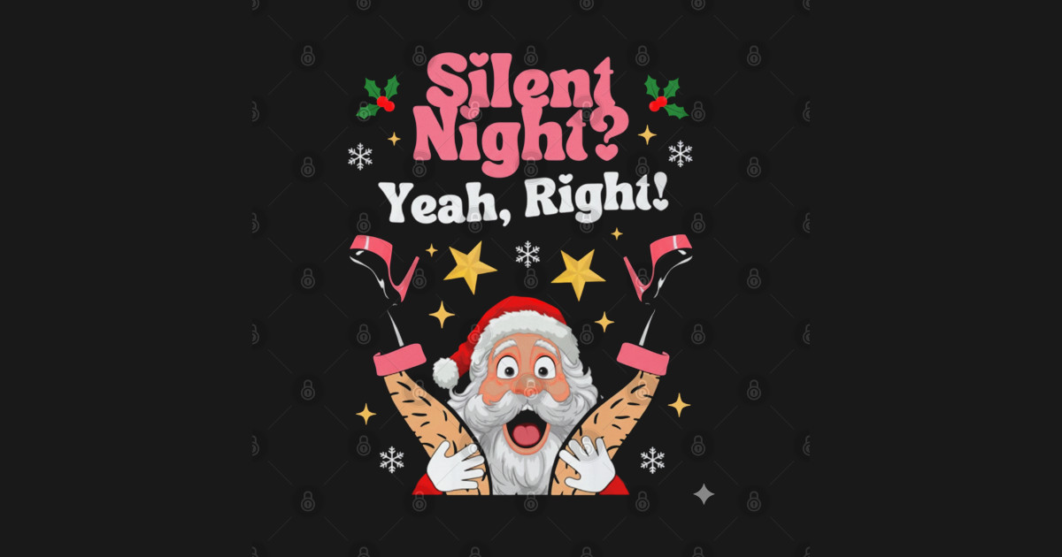 Silent Night Yeah Right, Funny Santa Meme - Funny - T-Shirt | TeePublic