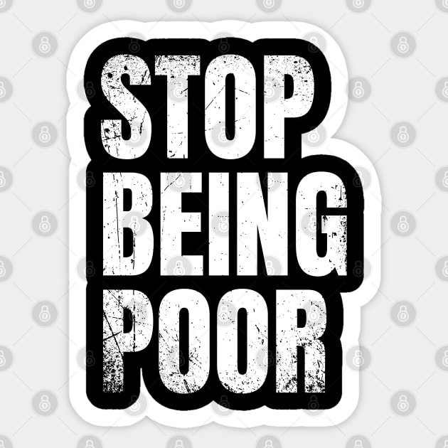 Stop Being Poor Fanart Original Aesthetic Tribute 〶 - Poor - Sticker ...