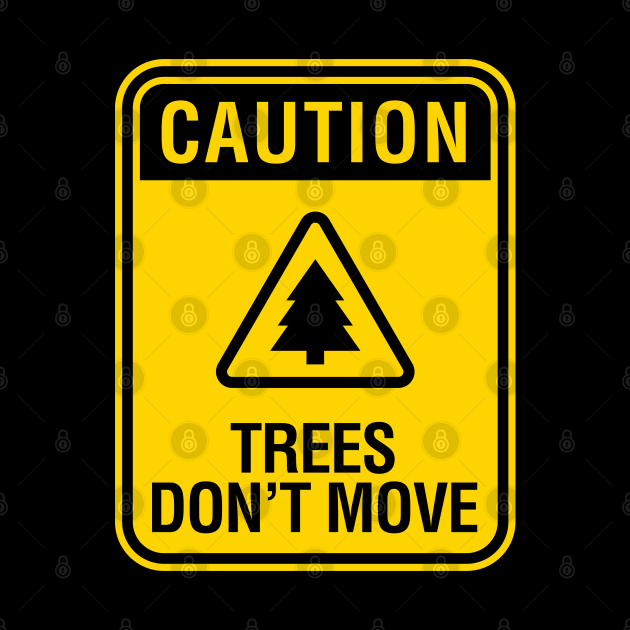 Caution Trees Don't Move - Caution Trees Dont Move - Mug | TeePublic