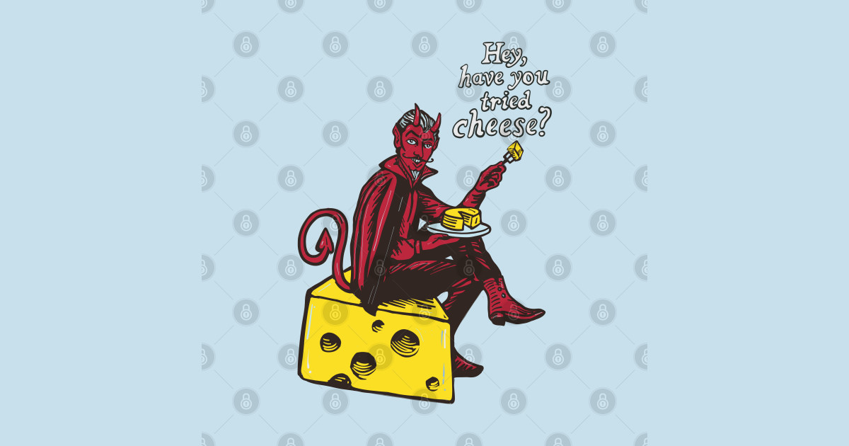 Demonic Temptation - Have You Tried Cheese? - Cheese Devil - T-Shirt ...