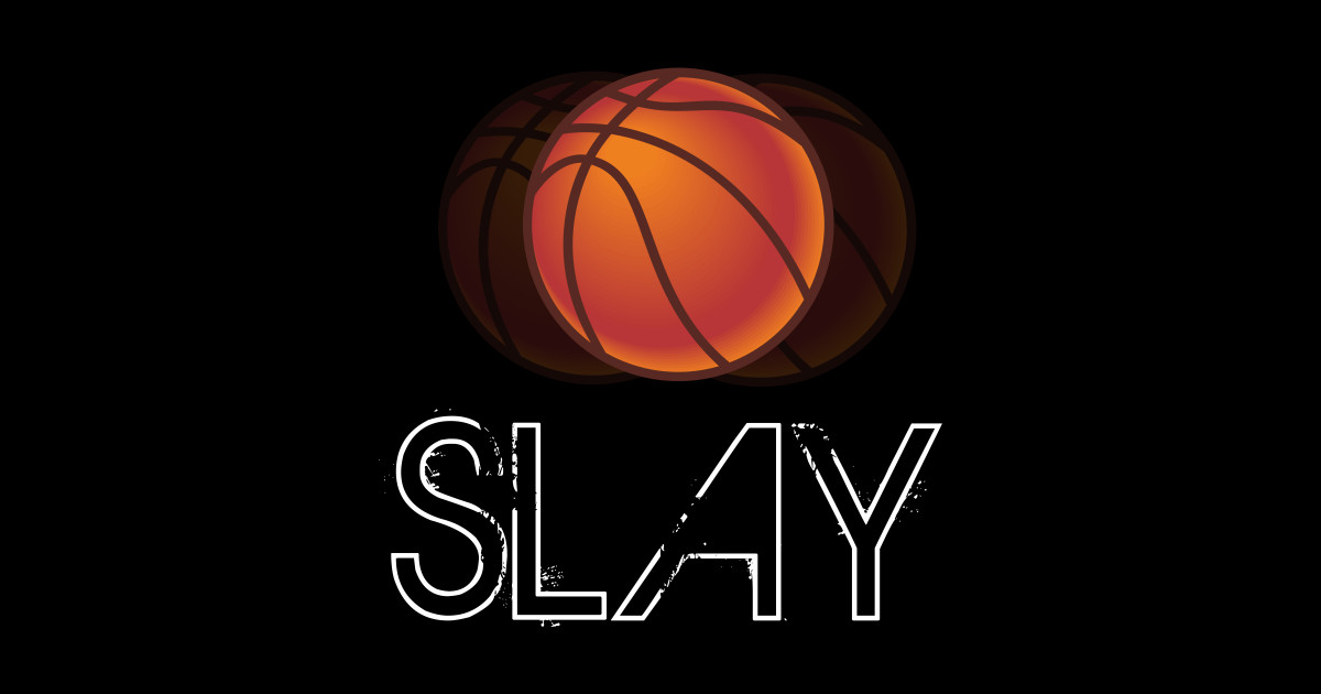 Basketball Slay - Basketball Graphic Typographic Design - Baller Fans ...