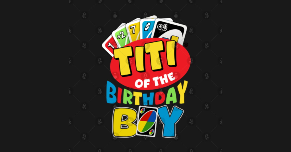 Titi Of The Uno Birthday Boy Uno Gift For Boy Girl kids - Uno - T-Shirt ...