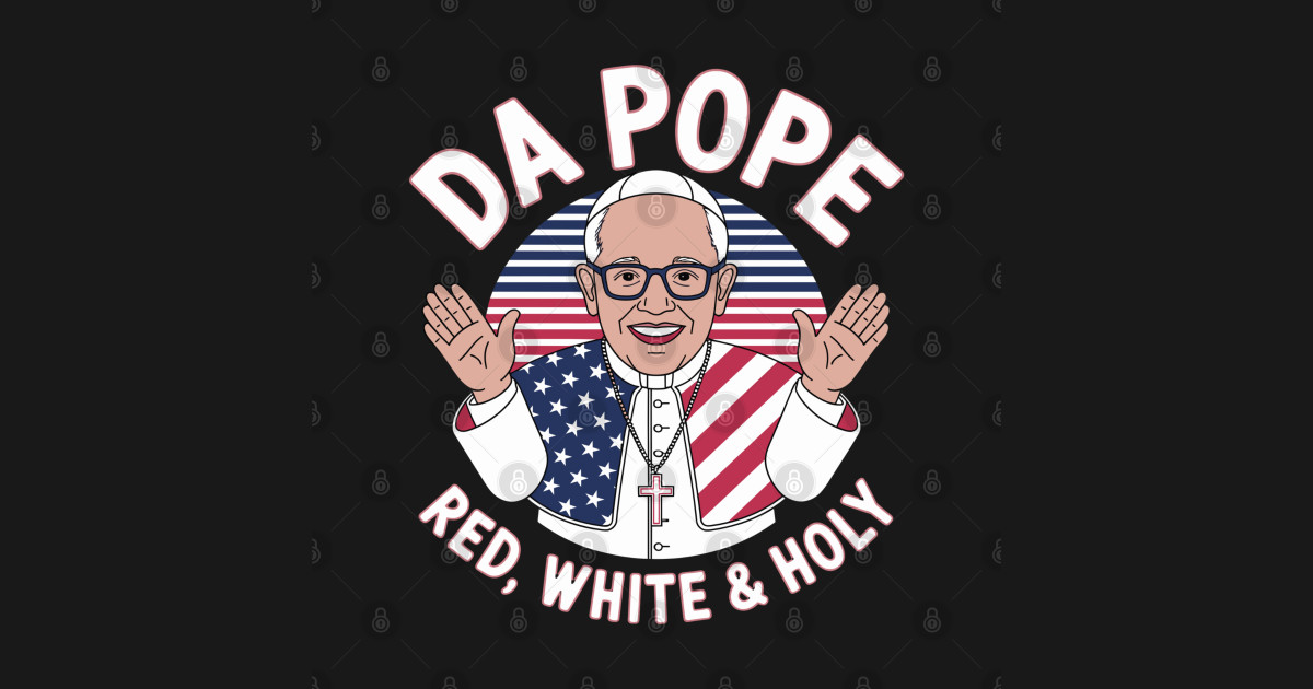 Da Pope From America Chicago Pope Leo XIV Red White - Da Pope - T-Shirt ...