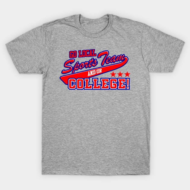 Go Local Sports Team - Go - T-Shirt | TeePublic