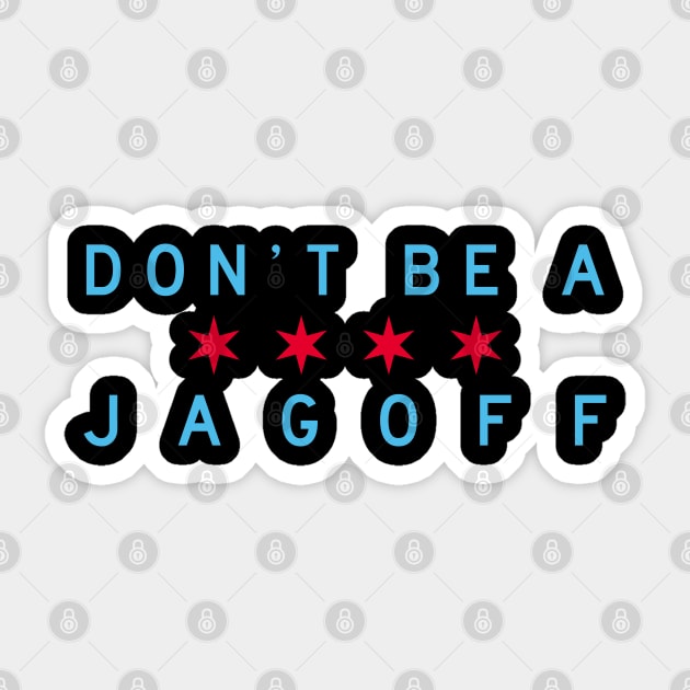 Don't Be A Jagoff (Chicago Flag) - Chicago - Sticker | TeePublic