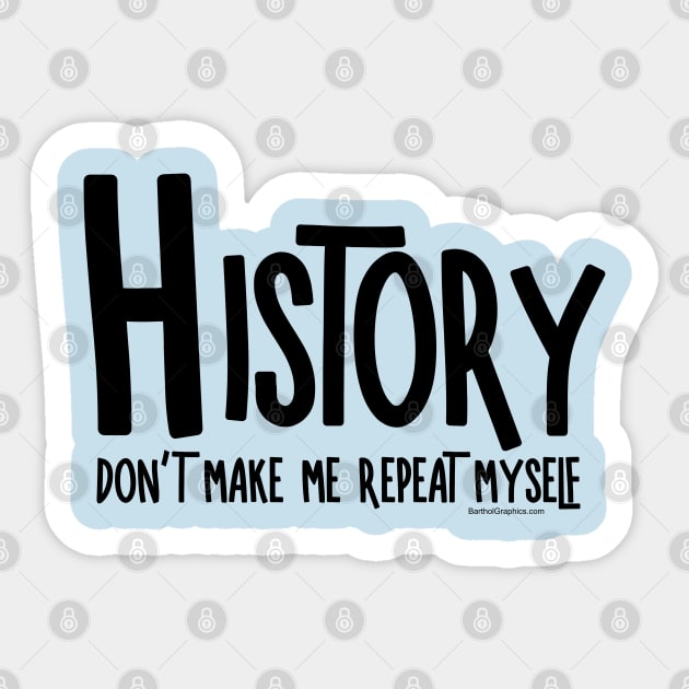 Repeat History - History - Sticker | TeePublic