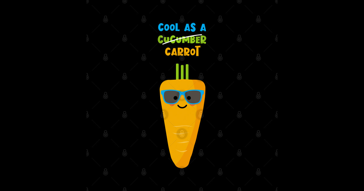 Cool as a Carrot not a Cucumber - Carrot Lover - Sticker | TeePublic