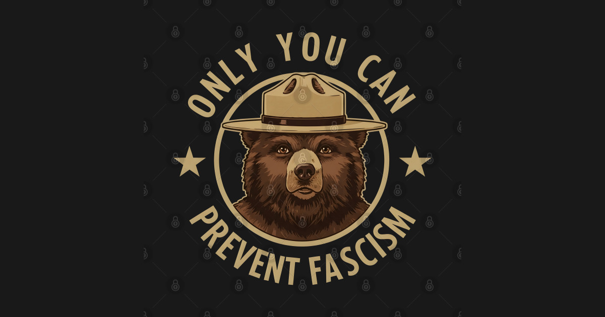Only You Can Prevent Fascism - Only You Can Prevent Fascism - T-Shirt ...