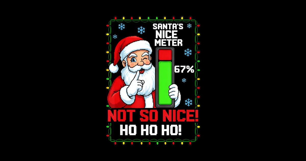 Santas Nice Meter Funny 67 Percent Christmas Holiday Design - Santas ...