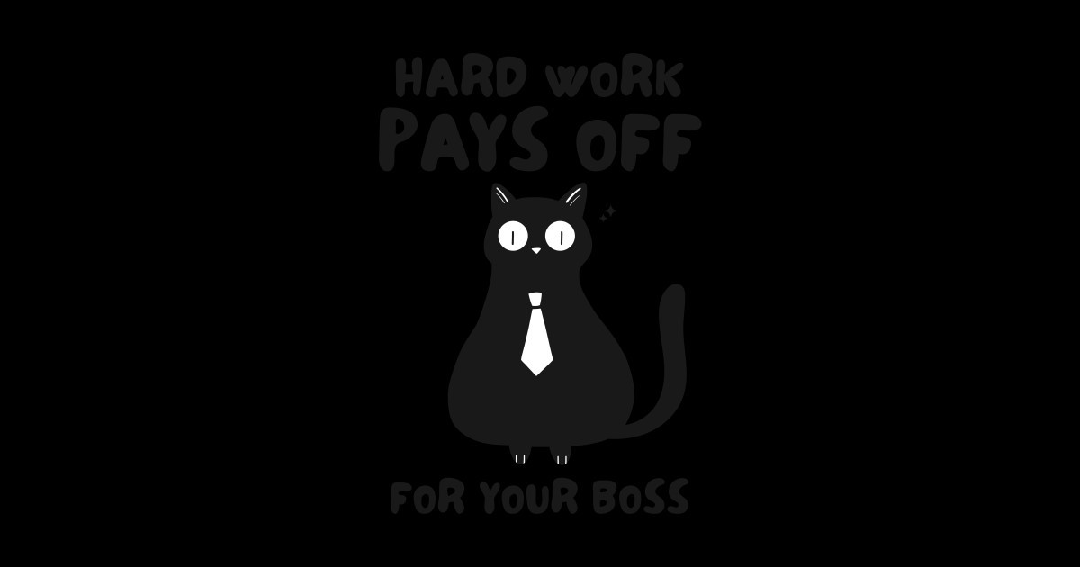 Hard Work Pays Off. For Your Boss - Hard Work Pays Off - Sticker ...