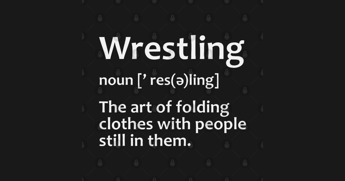Wrestling Definition The Art Of Folding Clothes With People Still In ...