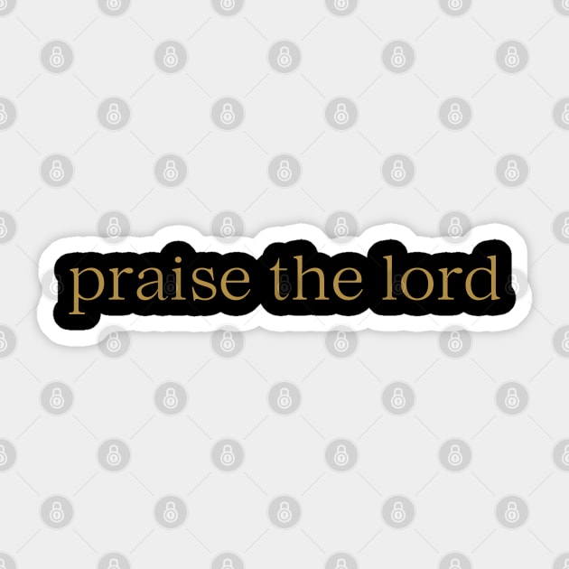 Praise-the-Lord - Praise The Lord - Sticker | TeePublic
