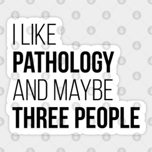 Awesome And Funny I Like Pathology Pathologist Pathologists And Maybe ...